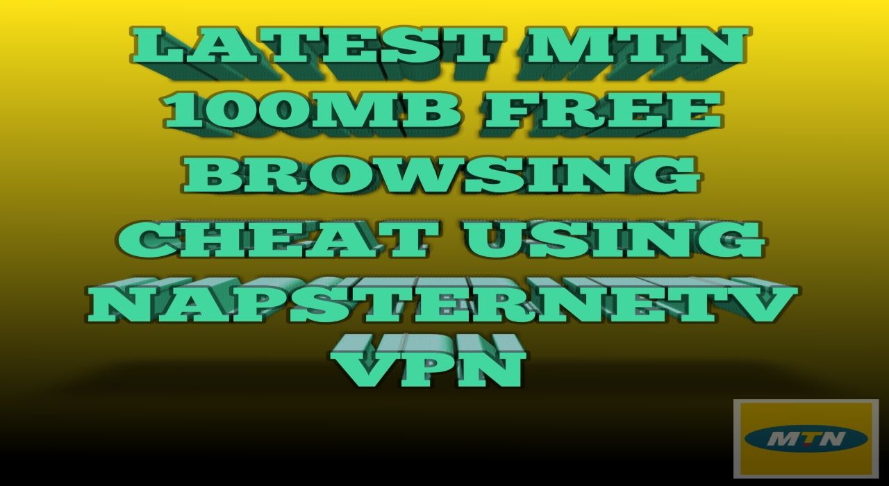 Settings for MTN NG 100MB Free Internet Browsing Using NapsternetV ...