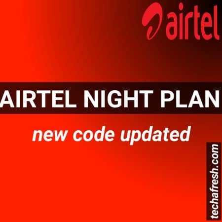 Airtel New Night Plan Code: Get up to 1GB for 100 Naira - Tech Afresh